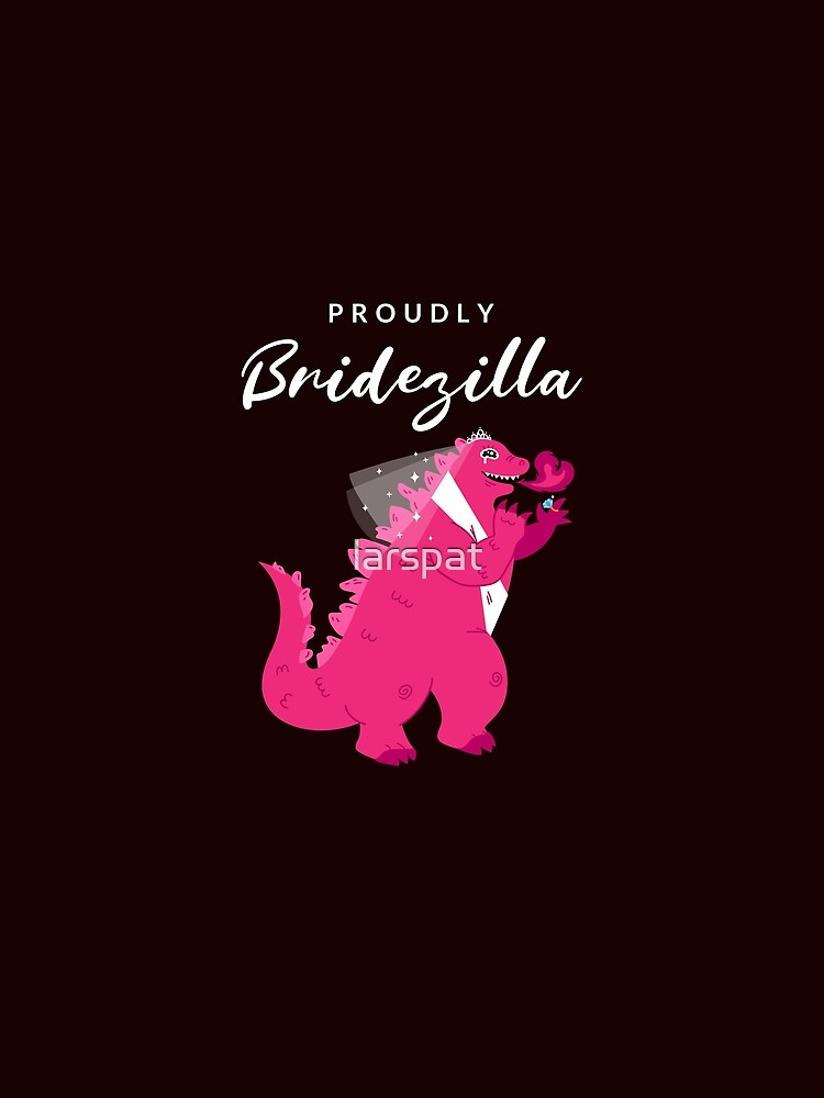 "Proudly Bridezilla" T-shirt for Sale by larspat | Redbubble | bride ...