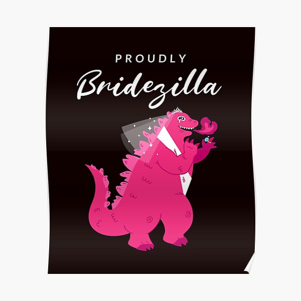 "Proudly Bridezilla" Poster for Sale by larspat | Redbubble