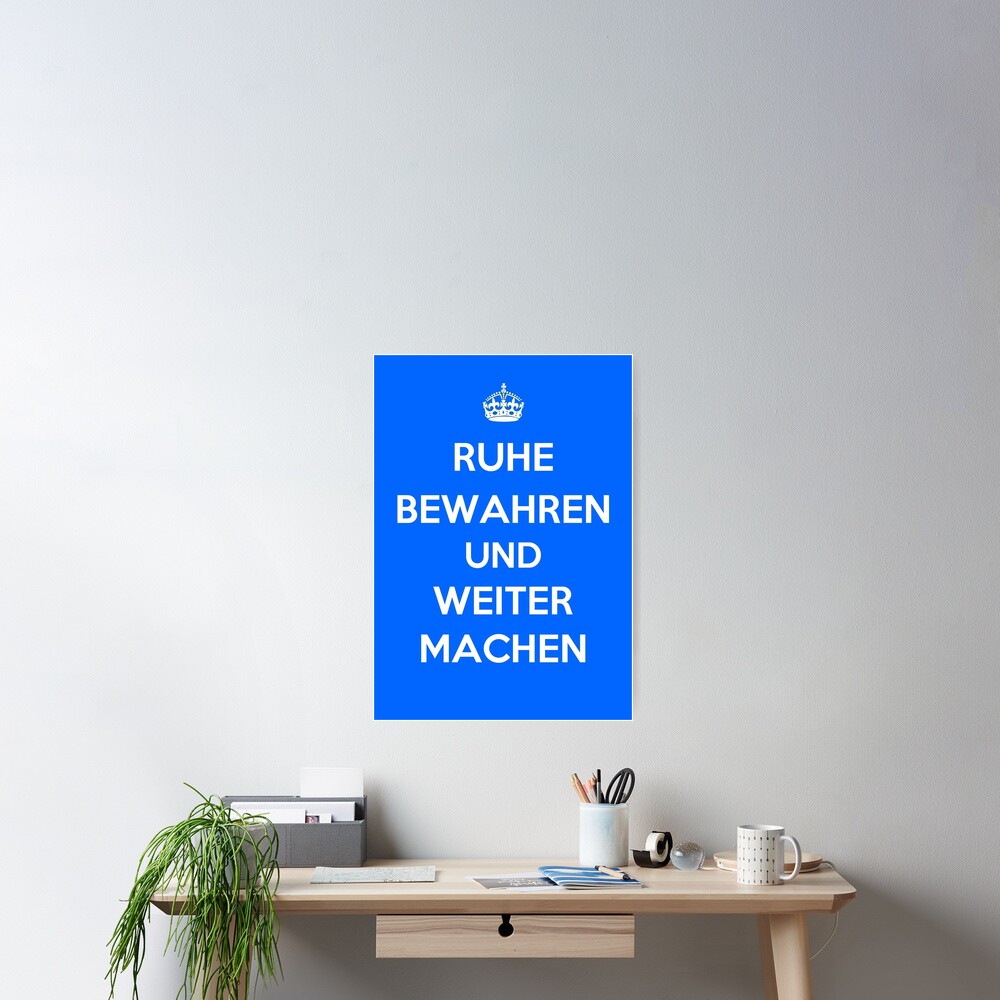 "Ruhe bewahren und weiter machen" Poster for Sale by mayerdesign ...