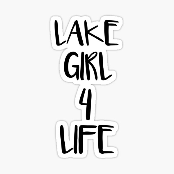 "Lake Girl 4 Life" Sticker by jackknite | Redbubble