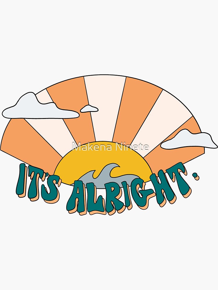 "It’s Alright" Sticker by j-n-m | Redbubble