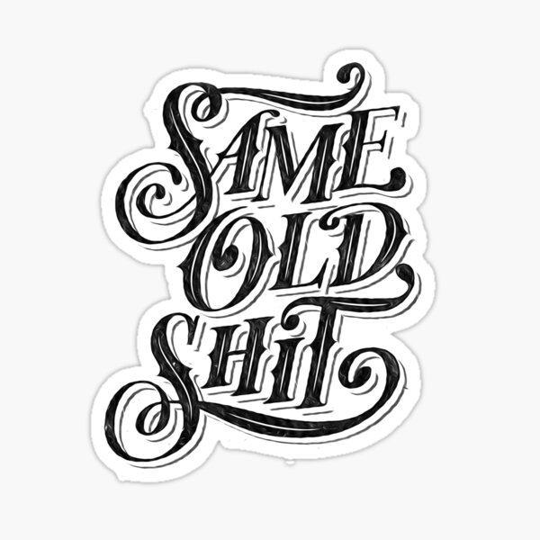 Same Shit Stickers | Redbubble