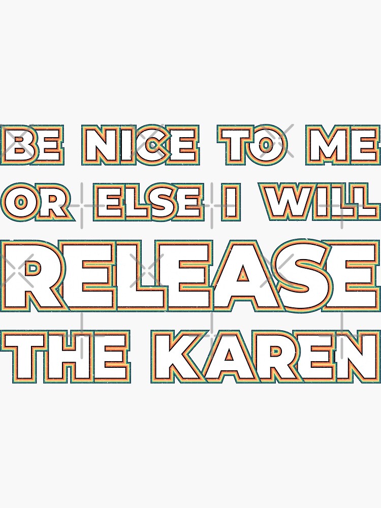 "Release The Karen" Sticker by Anteesocial | Redbubble