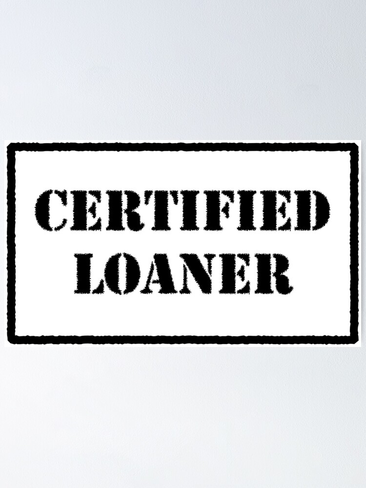 "Certified Loaner" Poster by crgraphicdesign | Redbubble