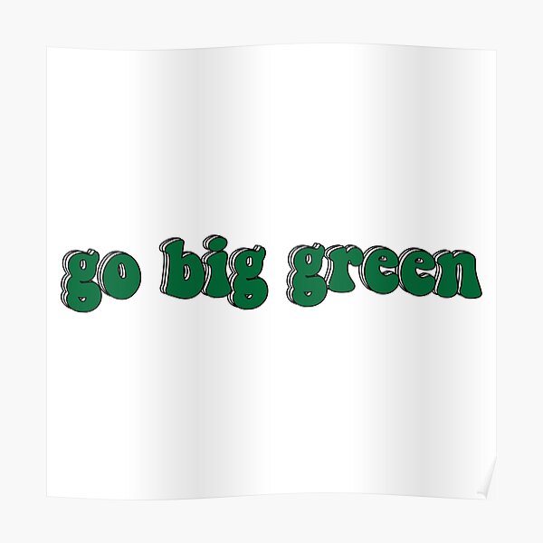 "Green Triple "Go Big Green"" Poster for Sale by magnoliastudios ...