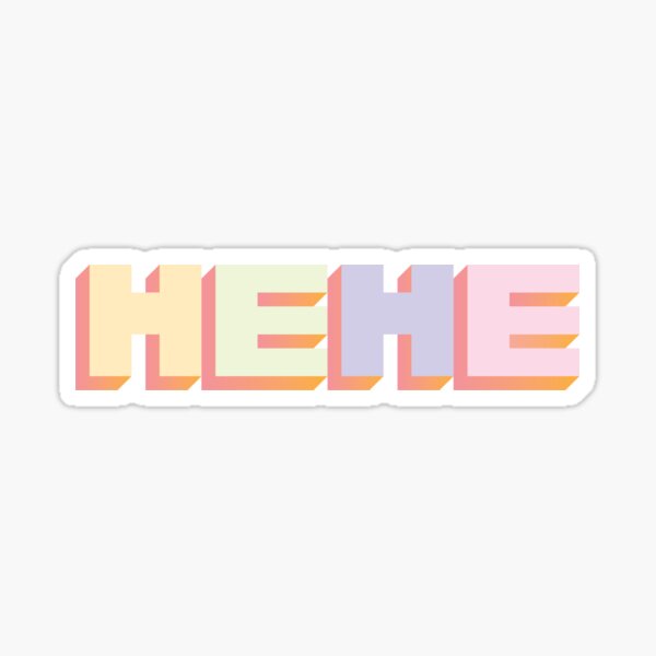 Hehe Stickers | Redbubble