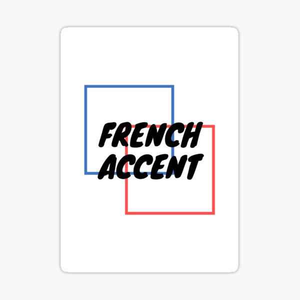 "French Accent" Sticker for Sale by Mahatsara | Redbubble