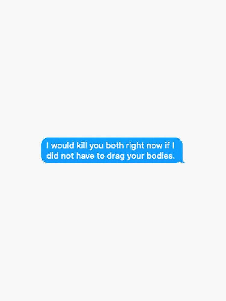 "I'd Kill You Both text" Sticker for Sale by erussellart | Redbubble