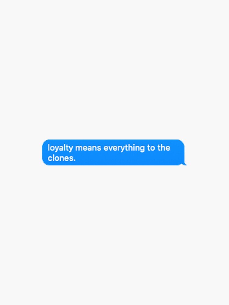 "Loyalty Means Everything To The Clones text" Sticker for Sale by ...