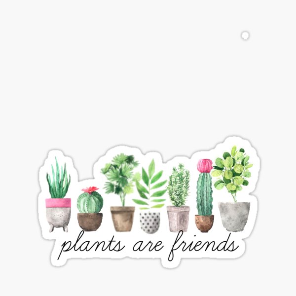 "plants are friends" Sticker for Sale by Peytoncrest | Redbubble