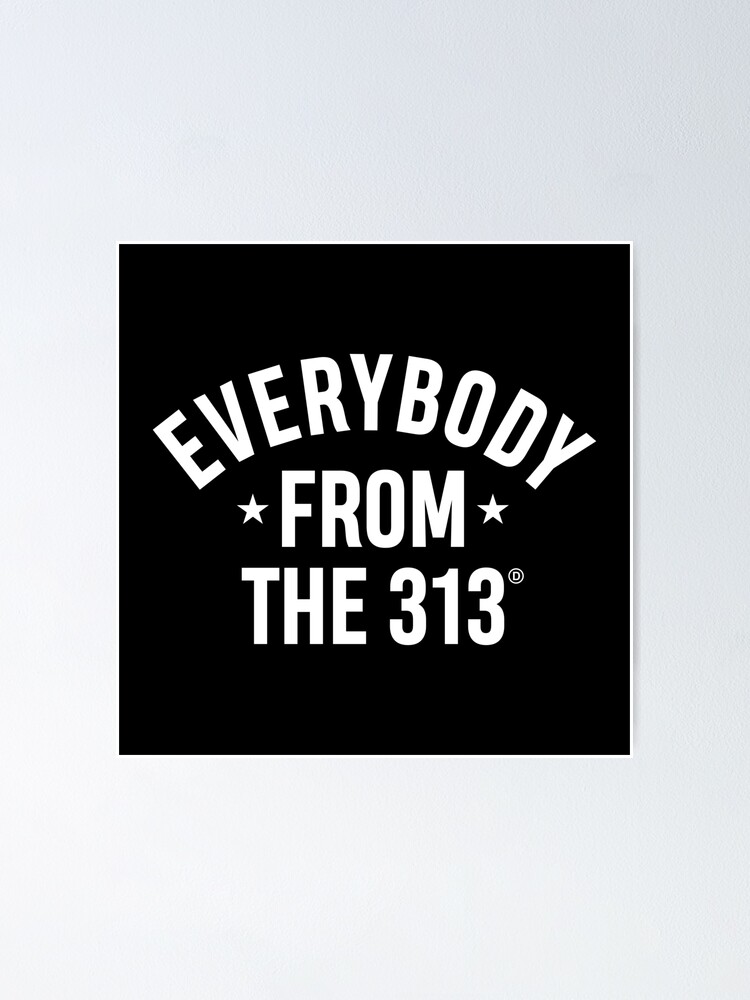 "Everybody From The 313" Poster for Sale by thedline | Redbubble