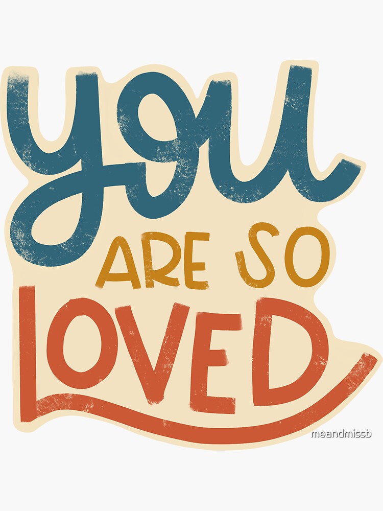 "You are So Loved" Sticker for Sale by meandmissb | Redbubble