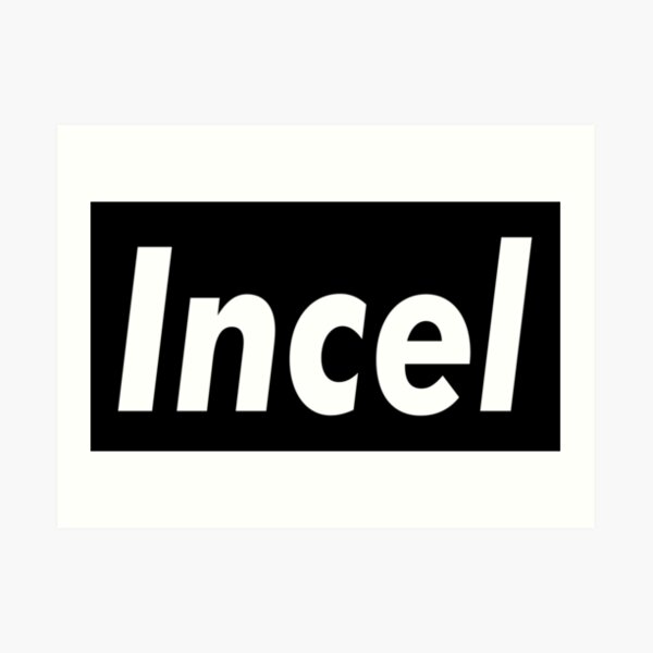 Incel Wall Art | Redbubble