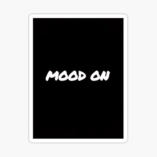 "MOOD ON" Sticker by Manbuk | Redbubble