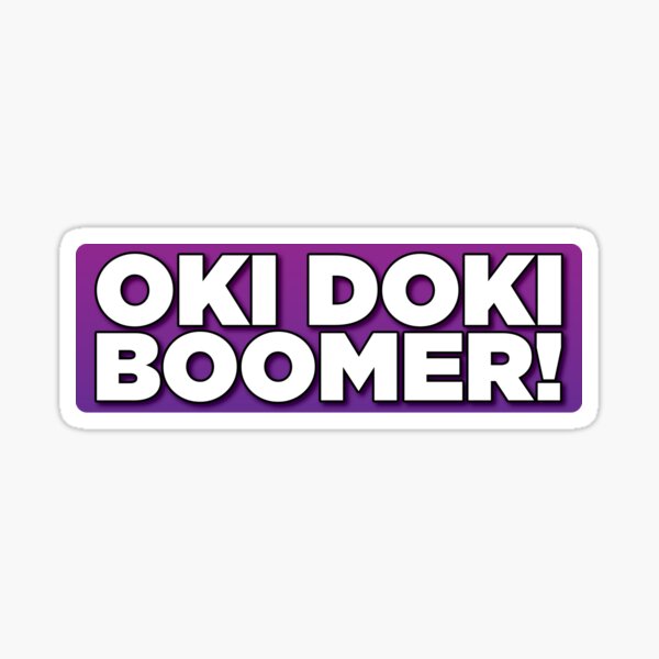 "Oki Doki Boomer! OK Boomer! Funny Meme Sticker" Sticker for Sale by ...