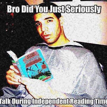 "Did You Seriously Talk During Independent Reading Time - Drake ...