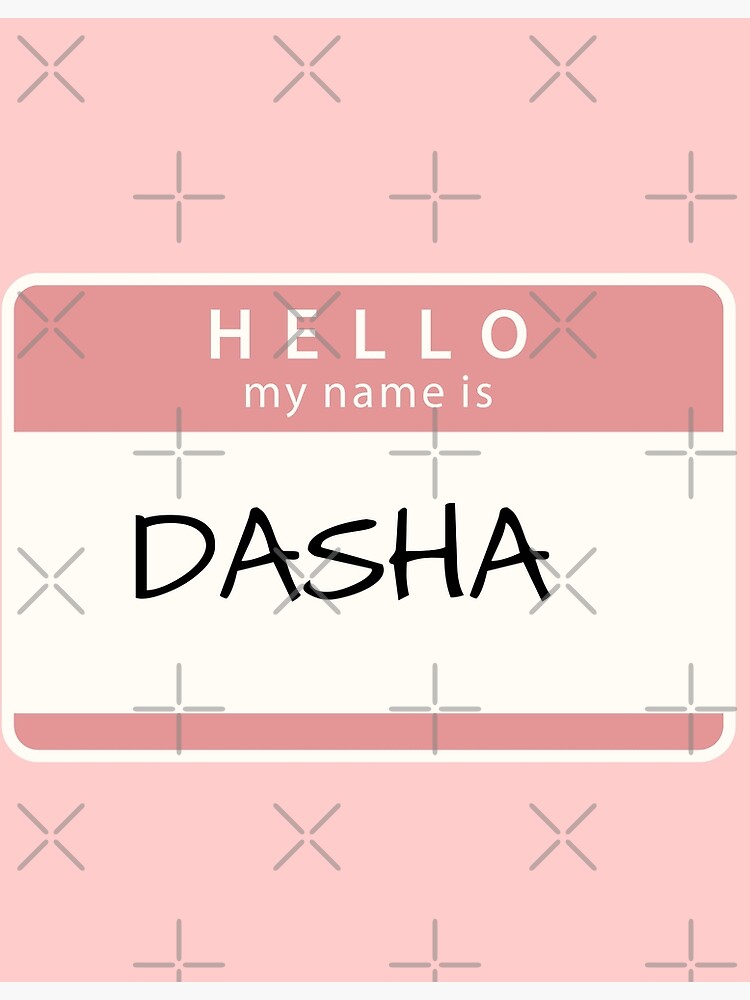 "Hello my name is Dasha" Poster by melbournegirl | Redbubble