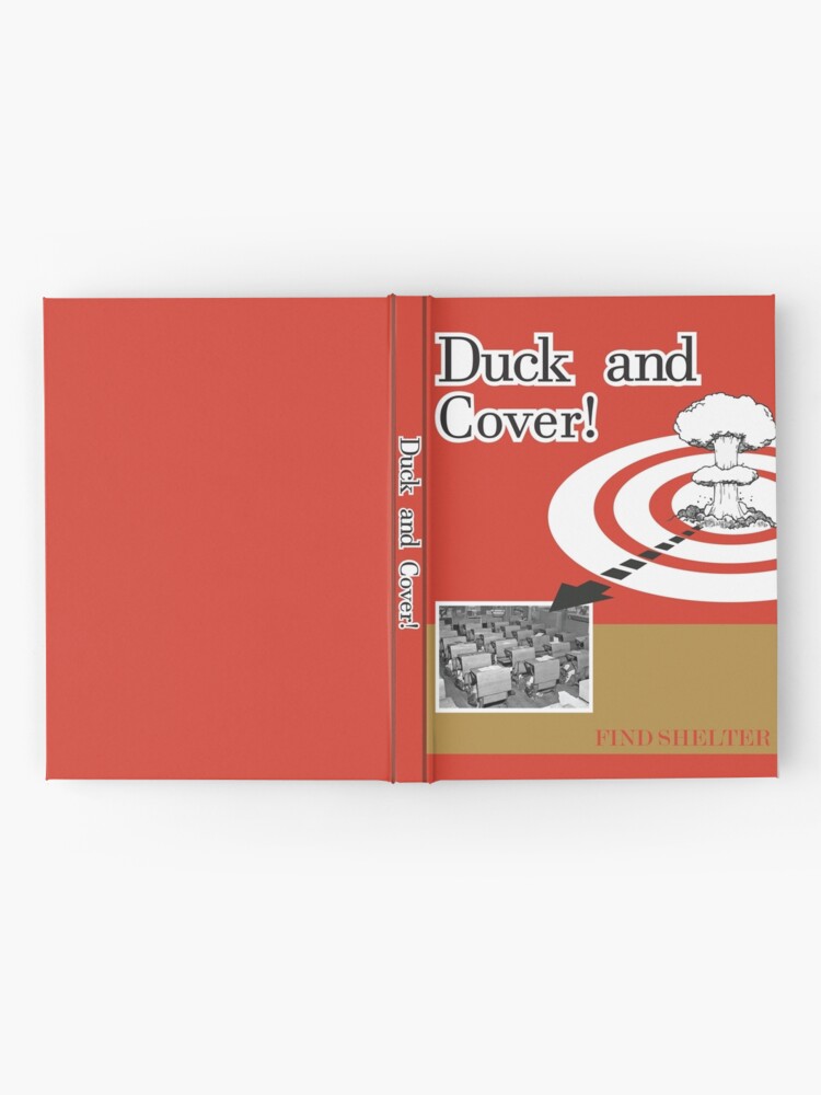"DUCK AND COVER" Hardcover Journal for Sale by MDRMDRMDR | Redbubble