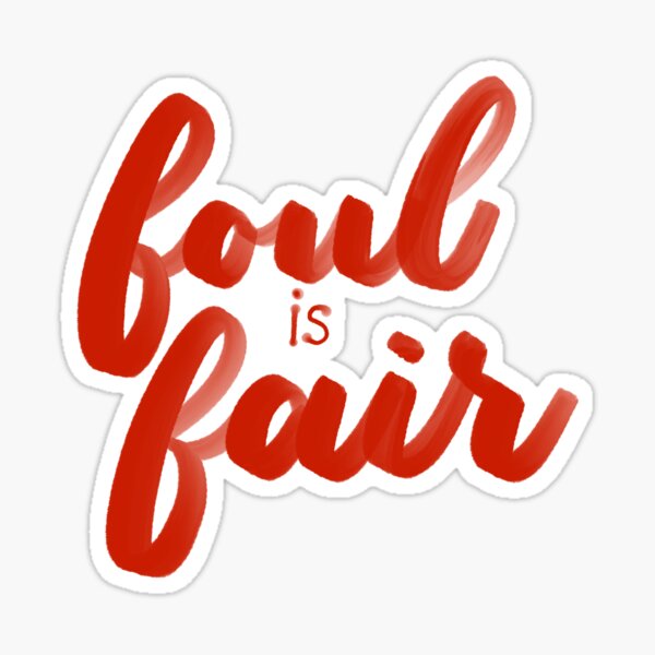 "foul is fair" Sticker for Sale by penelope-ithaca | Redbubble