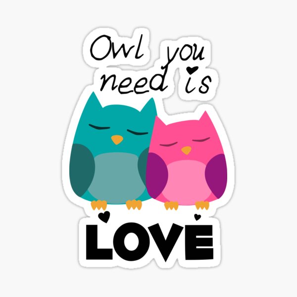 "Owl You Need Is Love" Sticker by ZantheClothing | Redbubble