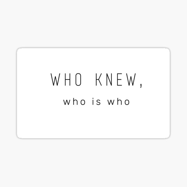 "Who knew, who is who" Sticker by MYAKSH | Redbubble