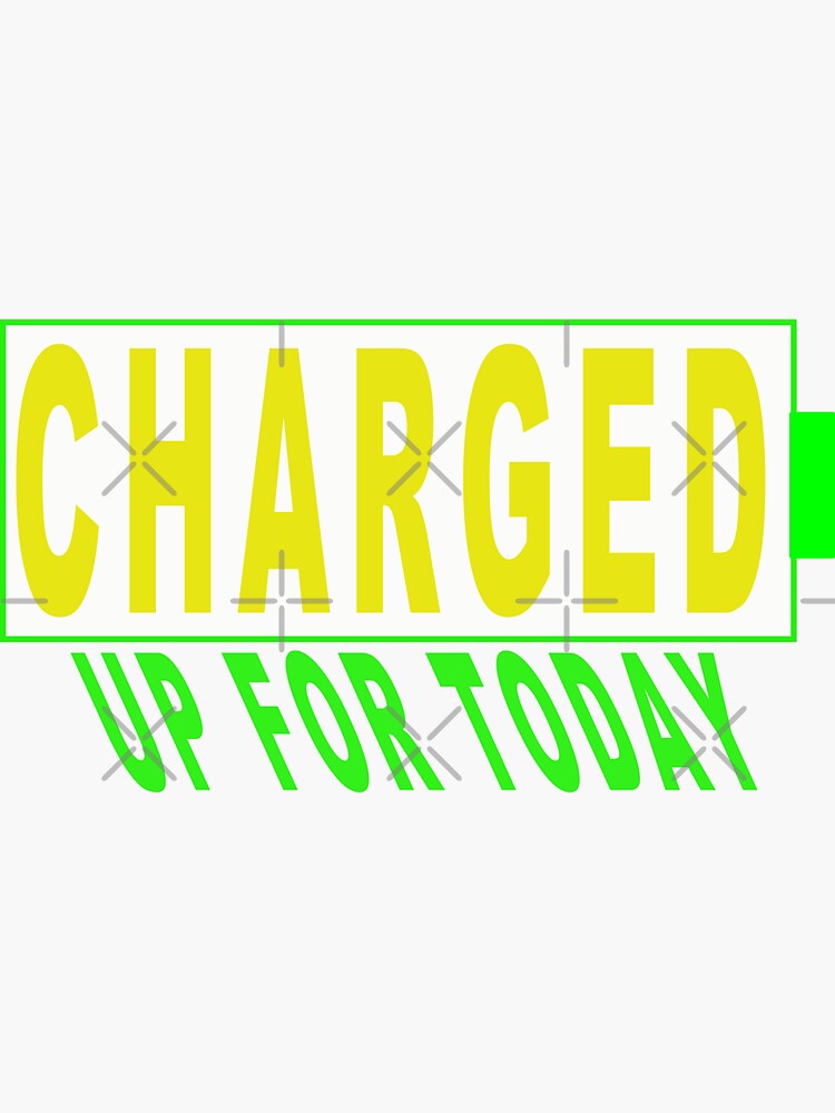 "Charged up For Today" Sticker by majeed10 | Redbubble