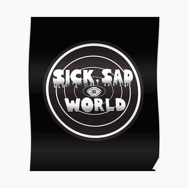 Sick Sad World Posters | Redbubble