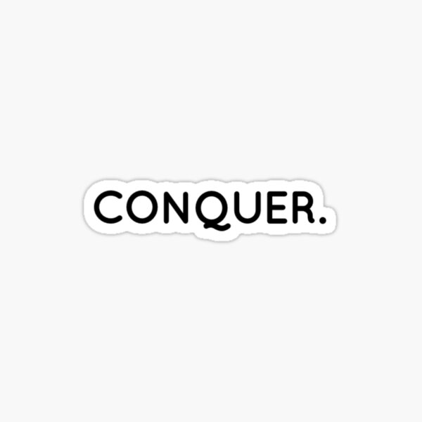 Conquer Word Art Black White Sticker For Sale By Coxy89 Redbubble conquer-word-art-black-white-sticker-for-sale-by-coxy89-redbubble