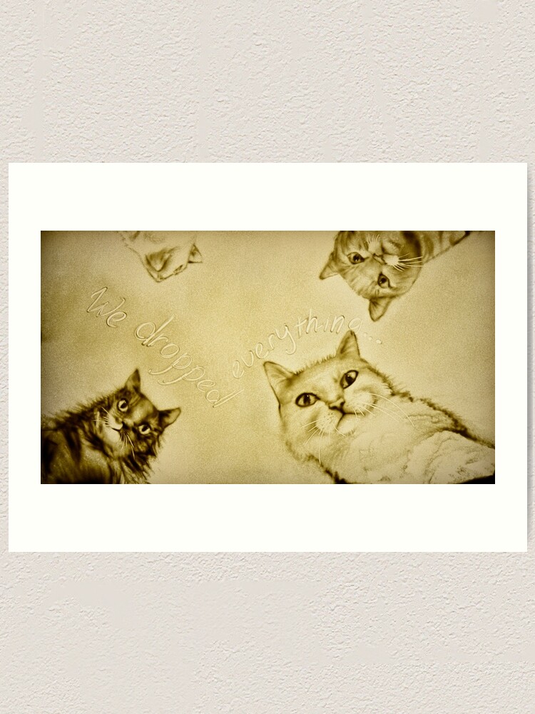 "We Dropped Everything Cat Meme" Art Print for Sale by sandexperiment ...