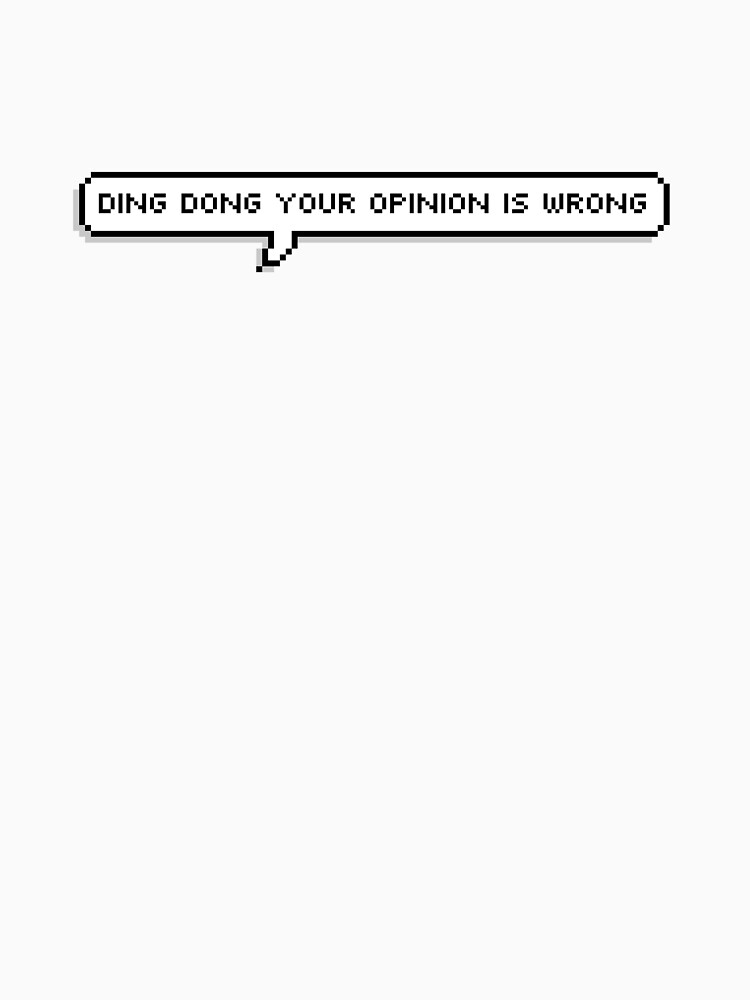 "Ding Dong your opinion is wrong meme aesthetic" T-shirt for Sale by ...