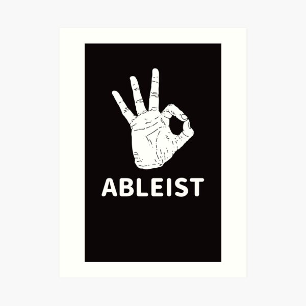 Ableist Art Prints | Redbubble