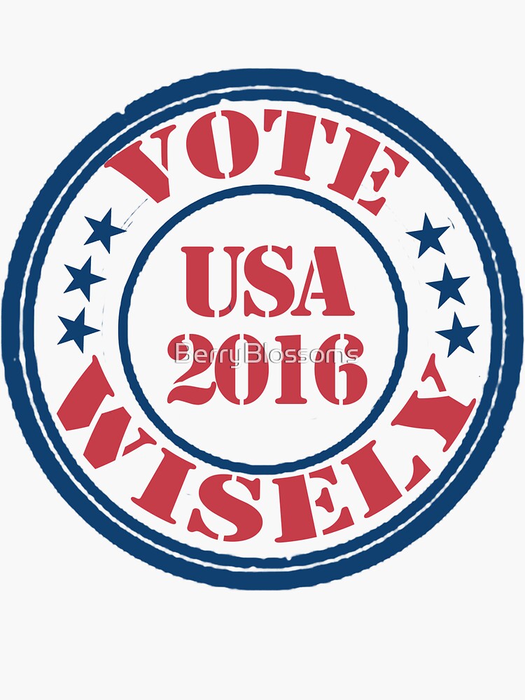 "vote wisely" Sticker for Sale by BerryBlossoms | Redbubble