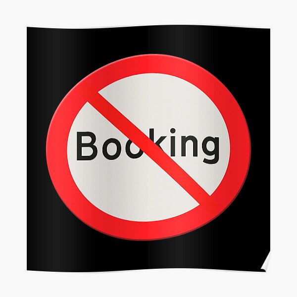 "Road sign - no booking. " Poster by stuwdamdorp | Redbubble