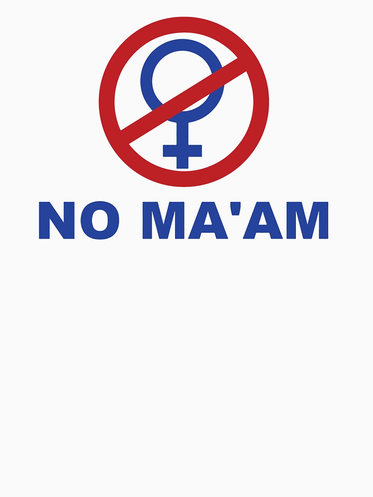 "No Ma'am" Essential T-Shirt for Sale by HeyBeardMon | Redbubble