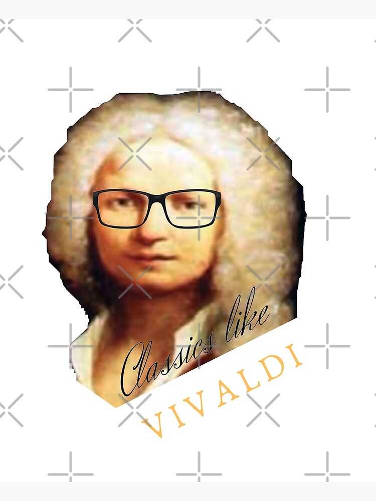"Antonio Vivaldi , Funny , Classics like Vivaldi" Poster for Sale by ...
