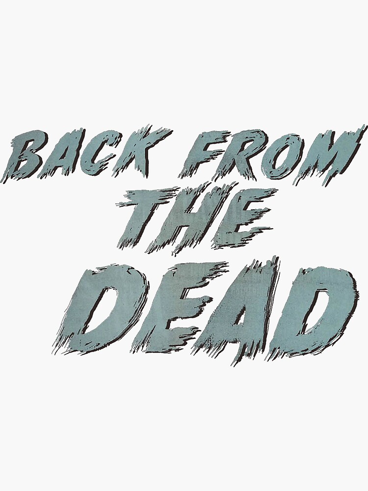 "Back From The Dead" Sticker by ElijahBarns | Redbubble