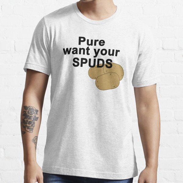 "Pure want your SPUDS" T-shirt for Sale by KookyCool | Redbubble | norn ...
