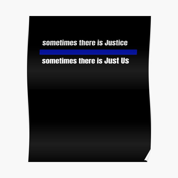 "Just us - Justice" Poster for Sale by HowiePOD | Redbubble