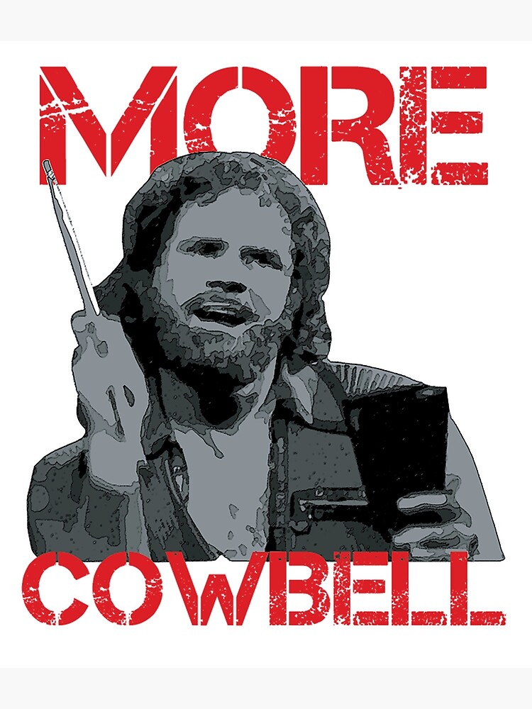 "More Cowbell!" Poster by AeroplaneTees | Redbubble