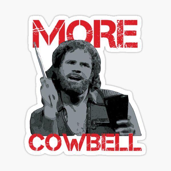 "More Cowbell!" Sticker for Sale by AeroplaneTees | Redbubble