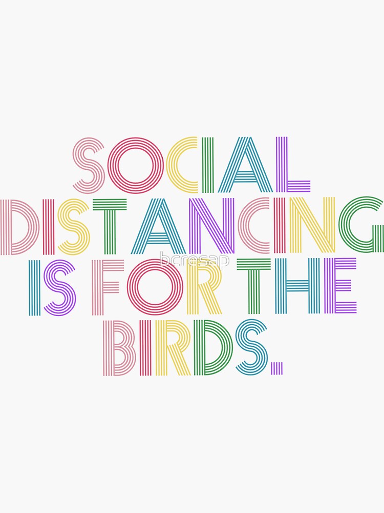 "Social Distancing is for the Birds" Sticker by bcresap | Redbubble