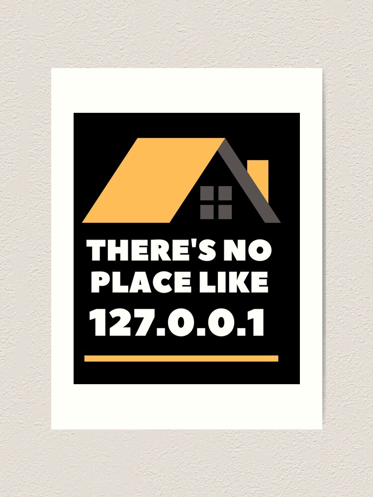 "There is no place like 127.0.0.1" Art Print by oogf | Redbubble
