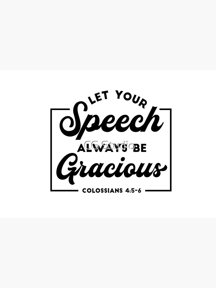 "Let Your Speech Always be Gracious - Bible Verse - Colossians 4:5-6 ...