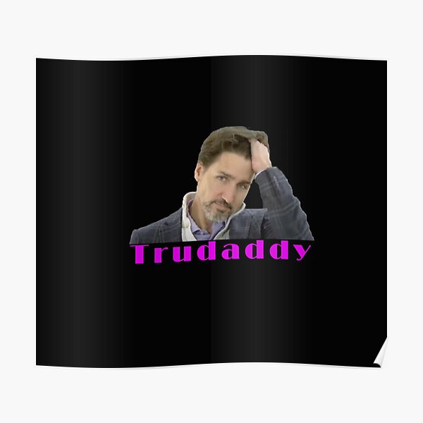 "Classic Justin Trudeau "Trudaddy" hair Flip T" Poster by JenneRPhoto ...