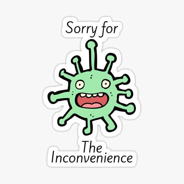 "Sorry For The Inconvenience" Sticker for Sale by JOSEJAIME | Redbubble
