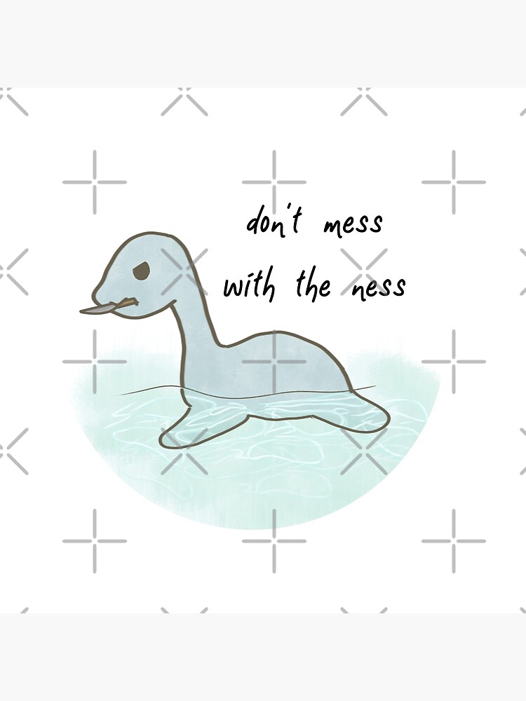 "Don't Mess with the Ness Loch Ness Monster" Poster for Sale by ...