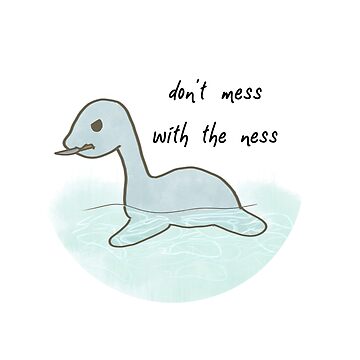"Don't Mess with the Ness Loch Ness Monster" Poster for Sale by ...