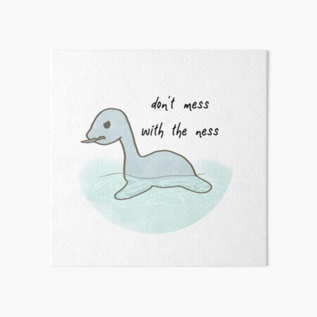 "Don't Mess with the Ness Loch Ness Monster" Art Board Print by ...