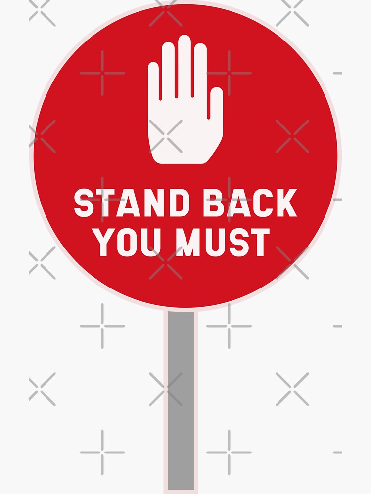 "Stand Back You Must" Sticker by ayoubel16 | Redbubble