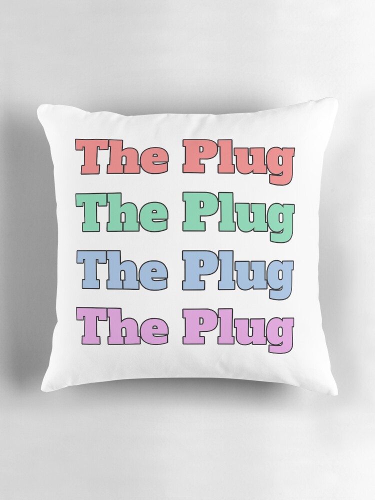 The Plug slang phrase Pillow for Sale by morganmaterni Redbubble